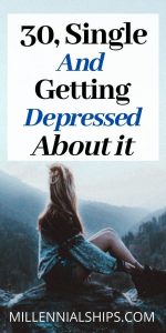 30 And Single - Feeling Too Old To Date? - Millennialships Dating