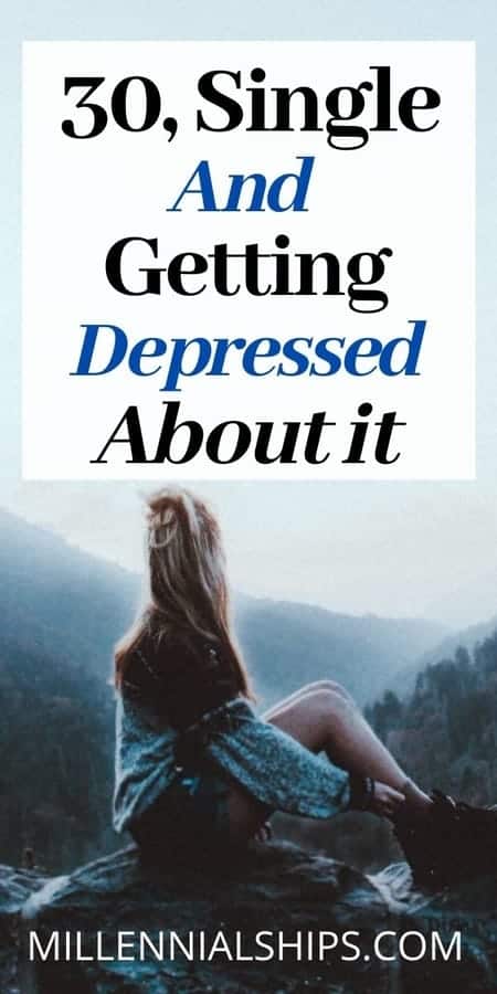 30 And Single - Feeling Too Old To Date? - Millennialships Dating